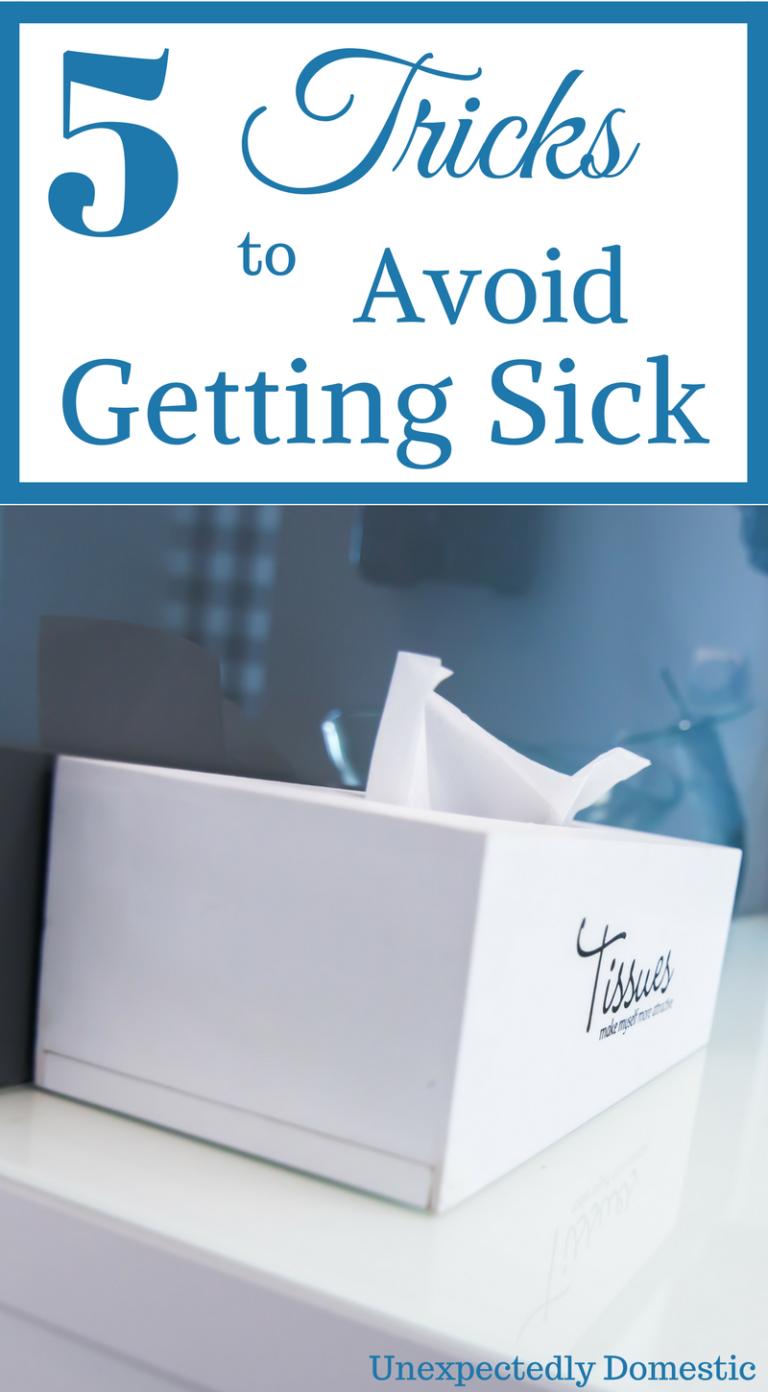 How to Avoid Getting Sick: 5 Simple Tricks! - Unexpectedly Domestic