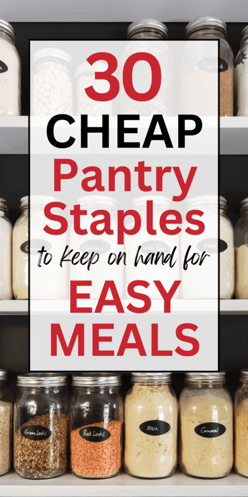Create Quick & Cheap Meals with these 30 Pantry Staples on a Budget