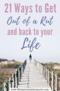 How to Get Out of a Rut in Life: 21 Tips for Breaking Out of Your Funk