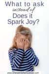 13 Decluttering Questions to Ask Yourself Instead of ‘Does This Spark Joy’ - Unexpectedly Domestic