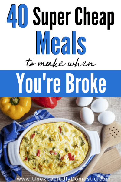 40+ Dirt Cheap Meals (w/ meal plan!) to Make When You're on a Budget