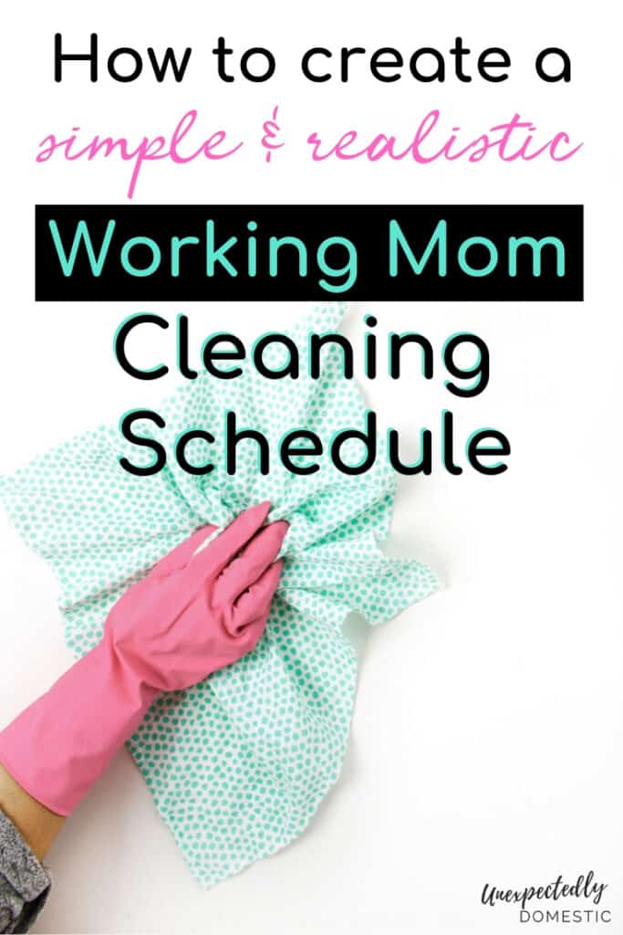 How to Create a Cleaning Schedule for Working Moms (and other busy people!)