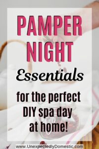 Pamper Night Essentials: Exactly What You Need For a Spa Day at Home