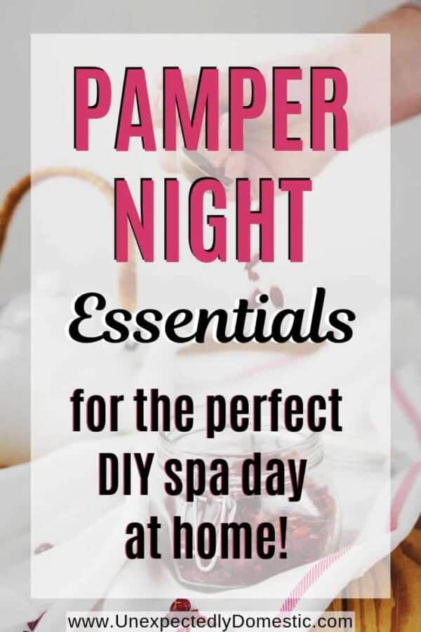 Pamper Night Essentials: Exactly What You Need For a Spa Day at Home