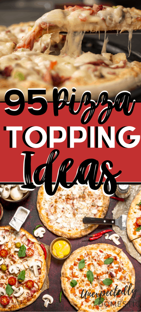 95 Pizza Topping Ideas to Jazz Up Homemade Pizza Night