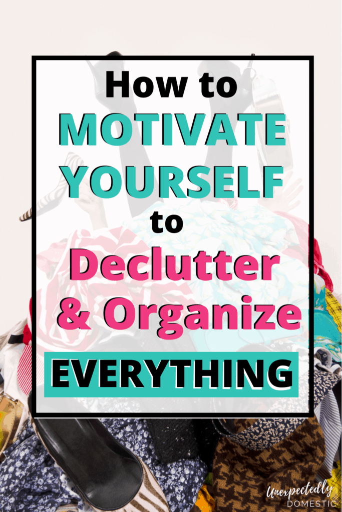Decluttering Motivation: Clear the Clutter and Get Rid of Stuff!