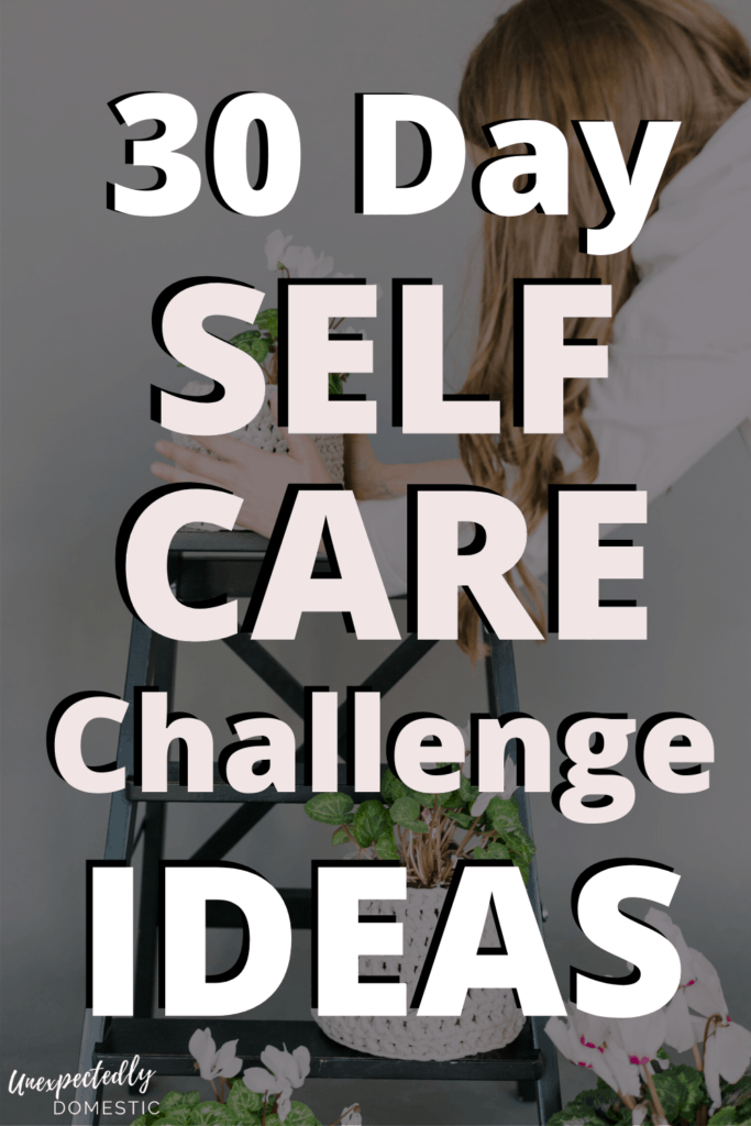 30 Self Care Challenge Ideas to Nurture Your Body, Mind, and Soul
