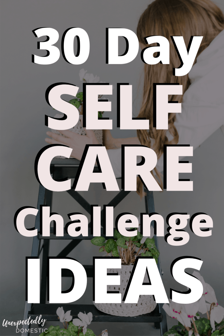 30 Self Care Challenge Ideas to Nurture Your Body, Mind, and Soul