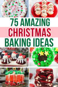 75 Best Christmas Baking Ideas (fun holiday desserts to share!)