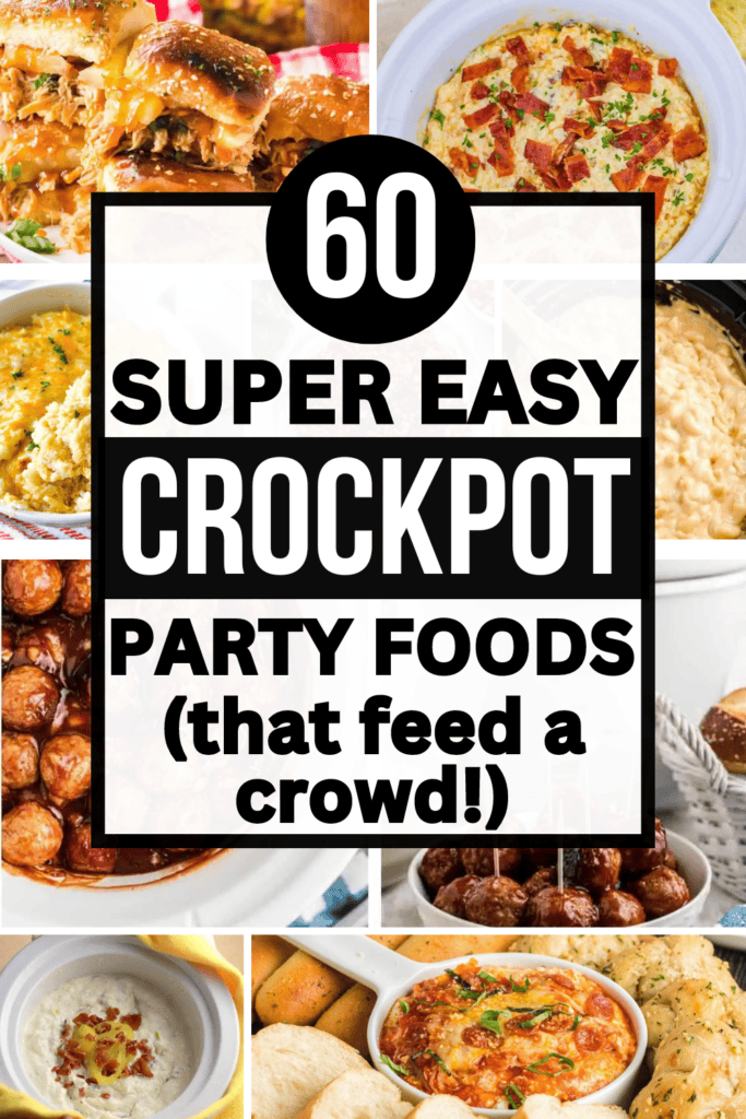 60 Super Easy Crockpot Party Food Ideas that Feed a Crowd