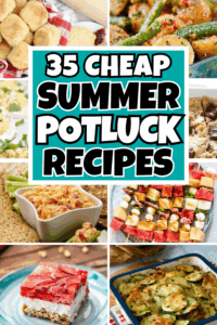 35 Cheap Summer Potluck Dishes For Inexpensive Entertaining