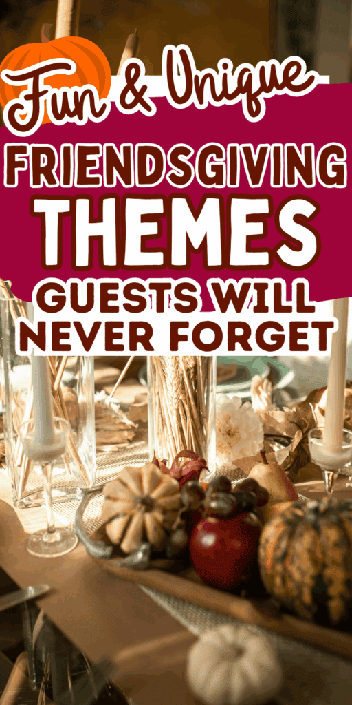 40 Unique Friendsgiving Theme Ideas for a Memorable Fall Party