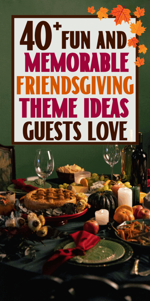 40 Unique Friendsgiving Theme Ideas for a Memorable Fall Party