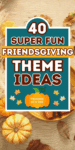 40 Unique Friendsgiving Theme Ideas for a Memorable Fall Party