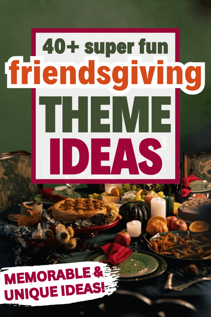 40 Unique Friendsgiving Theme Ideas for a Memorable Fall Party